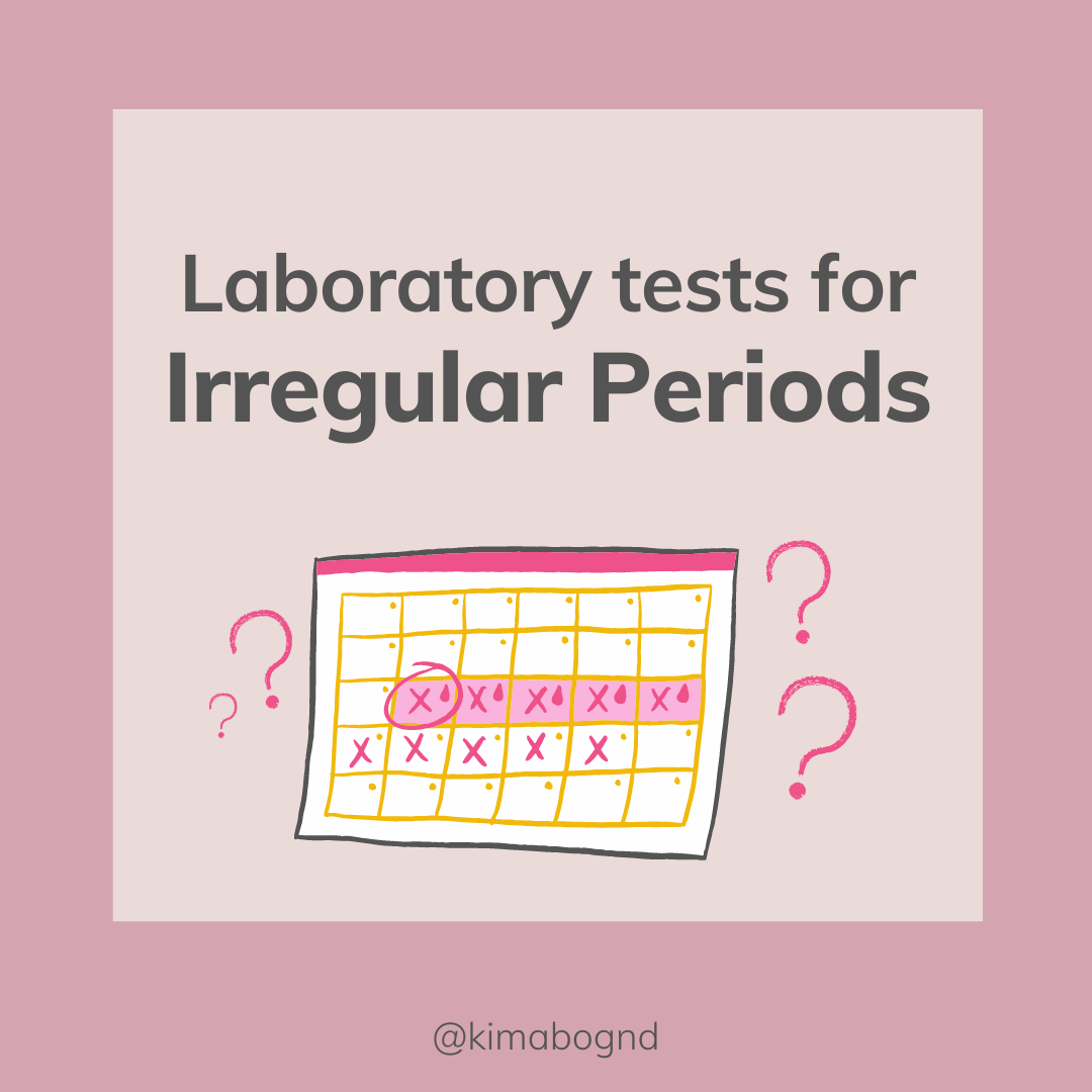 lab tests irregular periods - Dr. Kim Abog, ND